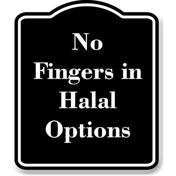 No Fingers in Halal Options BLACK Aluminum Composite Sign 20''x24 ...