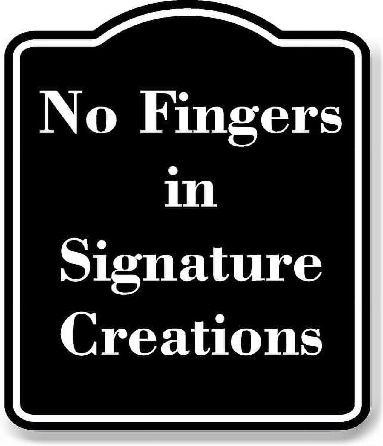 No Fingers in Signature Creations BLACK Aluminum Composite Sign 20''x24 ...