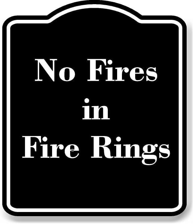 No Fires in Fire Rings BLACK Aluminum Composite Sign 20''x24 ...