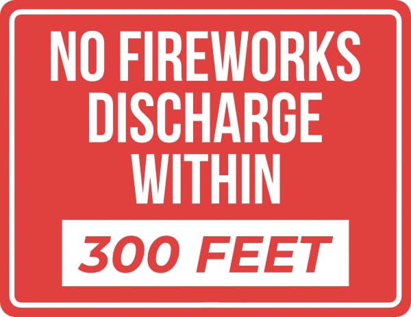 No Fireworks Discharge Within 300 Feet Sign Holiday Signs Safety Signs ...