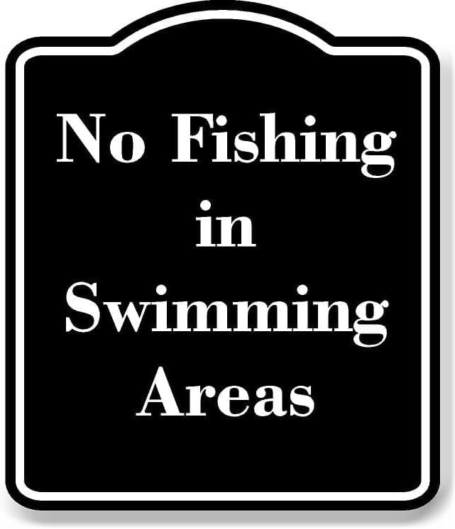 No Fishing in Swimming Areas BLACK Aluminum Composite Sign 15''x18 ...