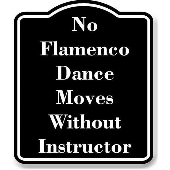 No Flamenco Dance Moves Without Instructor BLACK Aluminum Composite ...