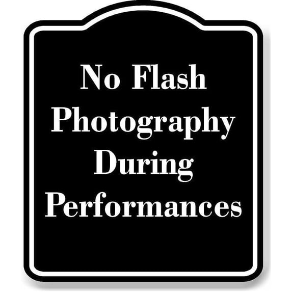 No Flash Photography During Performances BLACK Aluminum Composite Sign ...