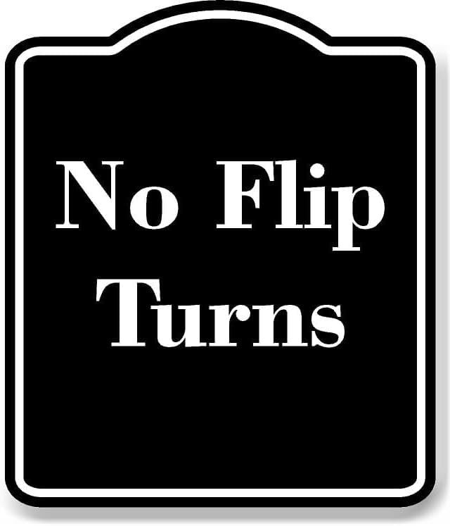 No Flip Turns BLACK Aluminum Composite Sign 15''x18'' - Walmart.com