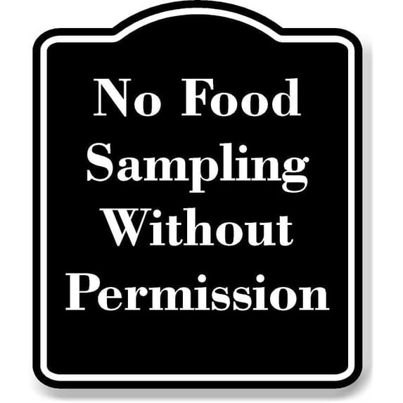 No Food Sampling Without Permission BLACK Aluminum Composite Sign 15 ...