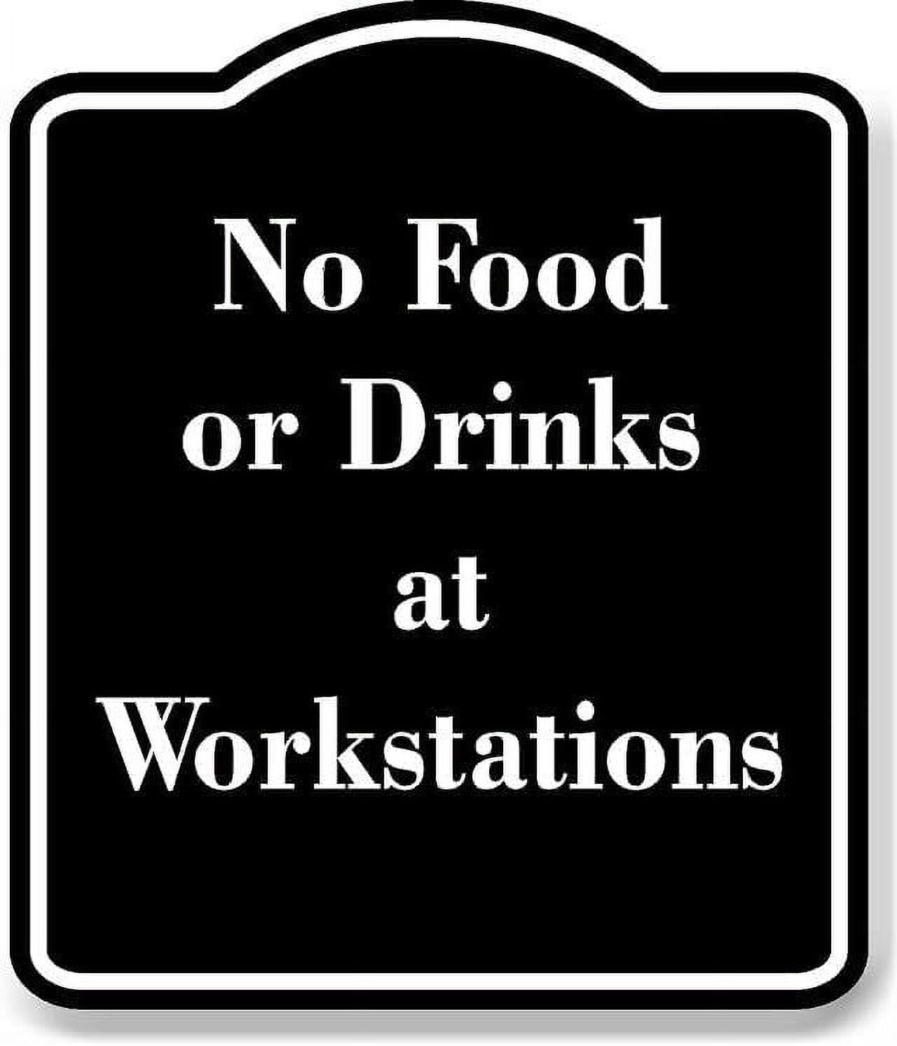 No Food or Drinks at Workstations BLACK Aluminum Composite Sign 15''x18 ...