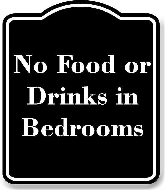 No Food or Drinks in Bedrooms BLACK Aluminum Composite Sign 15''x18 ...