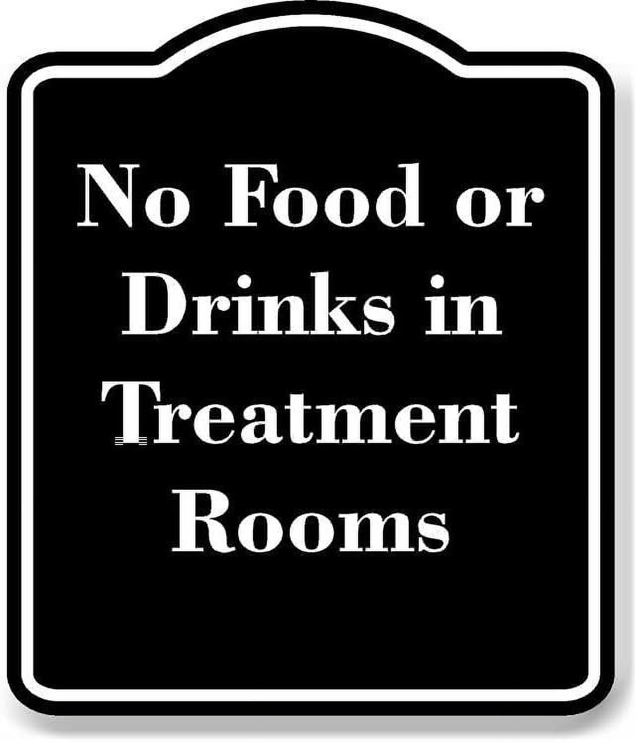 No Food or Drinks in Treatment Rooms BLACK Aluminum Composite Sign 20 ...