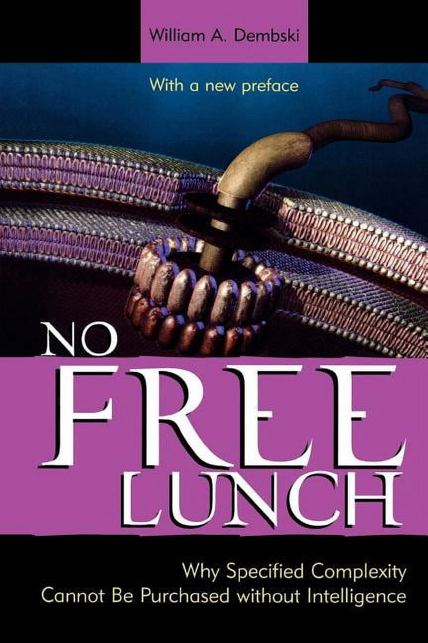 No Free Lunch: Why Specified Complexity Cannot Be Purchased without Intelligence, (Paperback ...