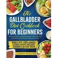No Gallbladder Diet Cookbook: Discover Flavorful and Nourishing Recipes ...