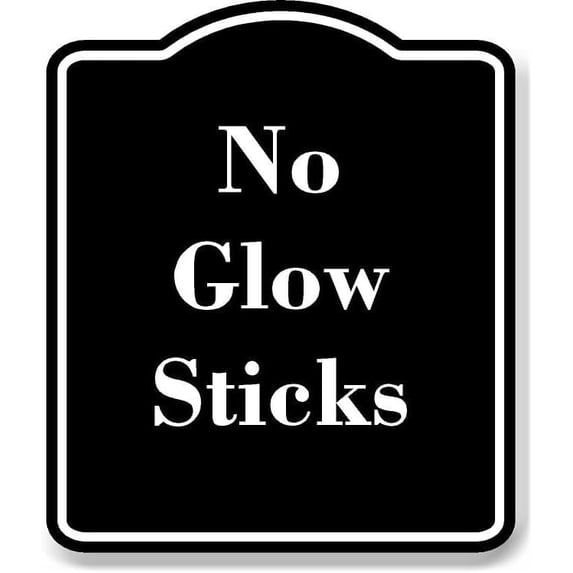 No Glow Sticks BLACK Aluminum Composite Sign 20''x24'' - Walmart.com