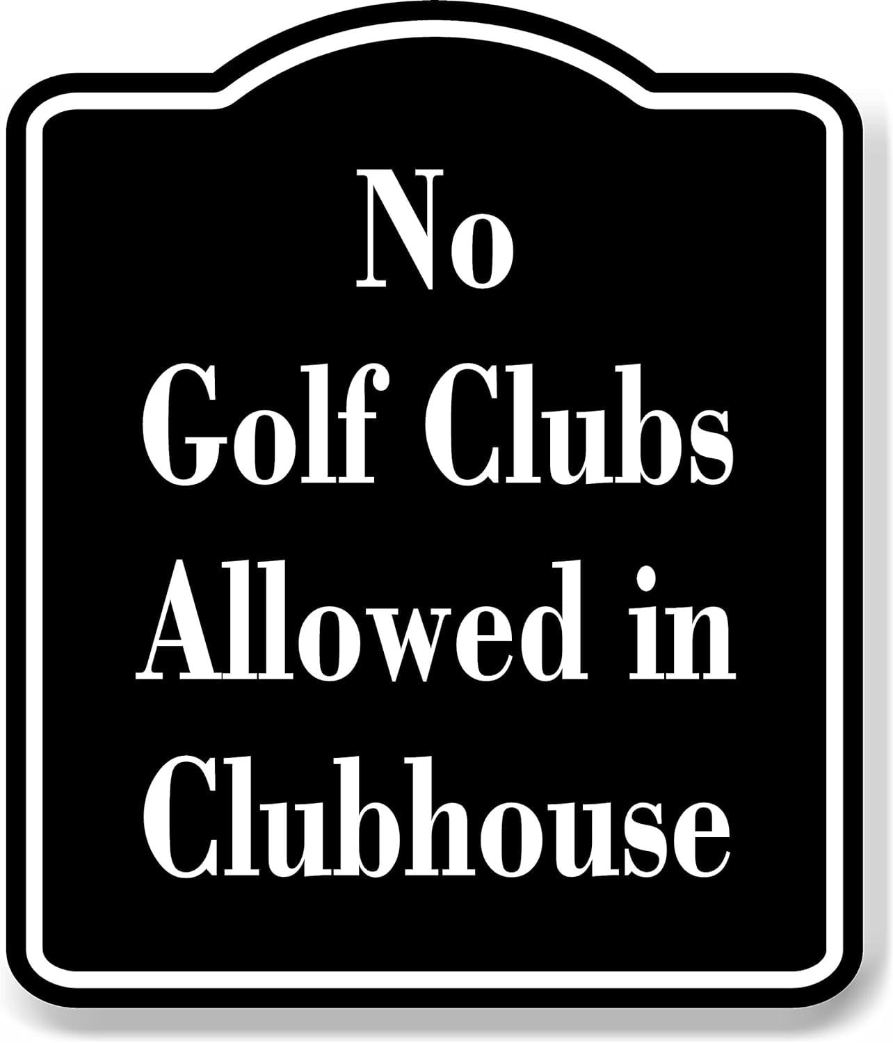 No Golf Clubs Allowed In Clubhouse Golf Course BLACK Aluminum Composite ...