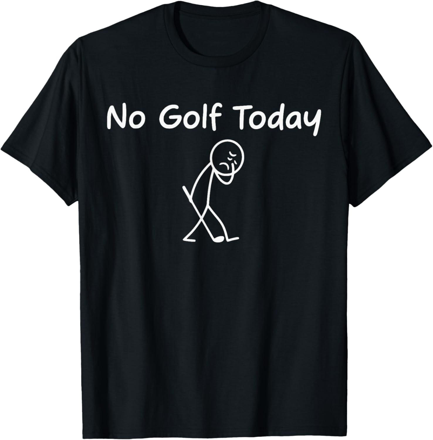 No Golf Today Funny Sad Graphic Stickman Golfer Figure T-Shirt TShirt ...