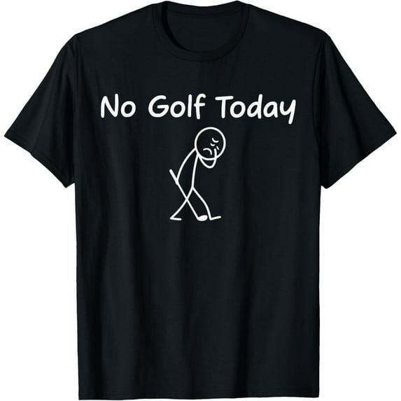 No Golf Today Funny Sad Graphic Stickman Golfer Figure T-Shirt TShirt ...