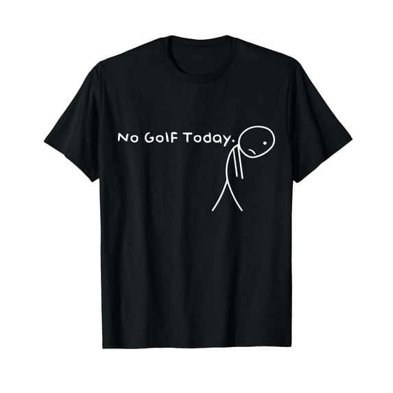 No Golf Today Funny Sad Stickman Golfer T-Shirt for Men and Women ...