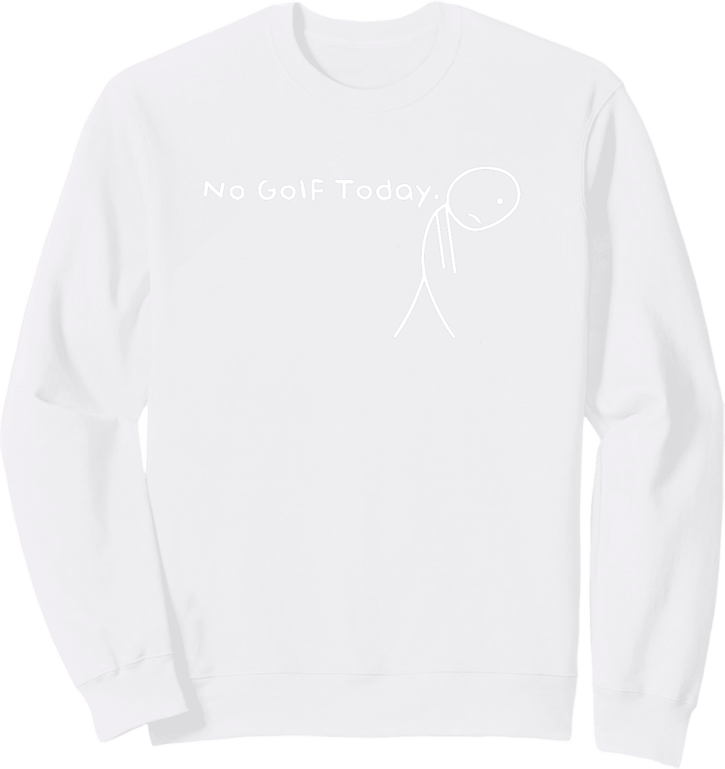 No Golf Today Funny Sad Stickman Golfer golfers Sweatshirts ,Full Sizes ...