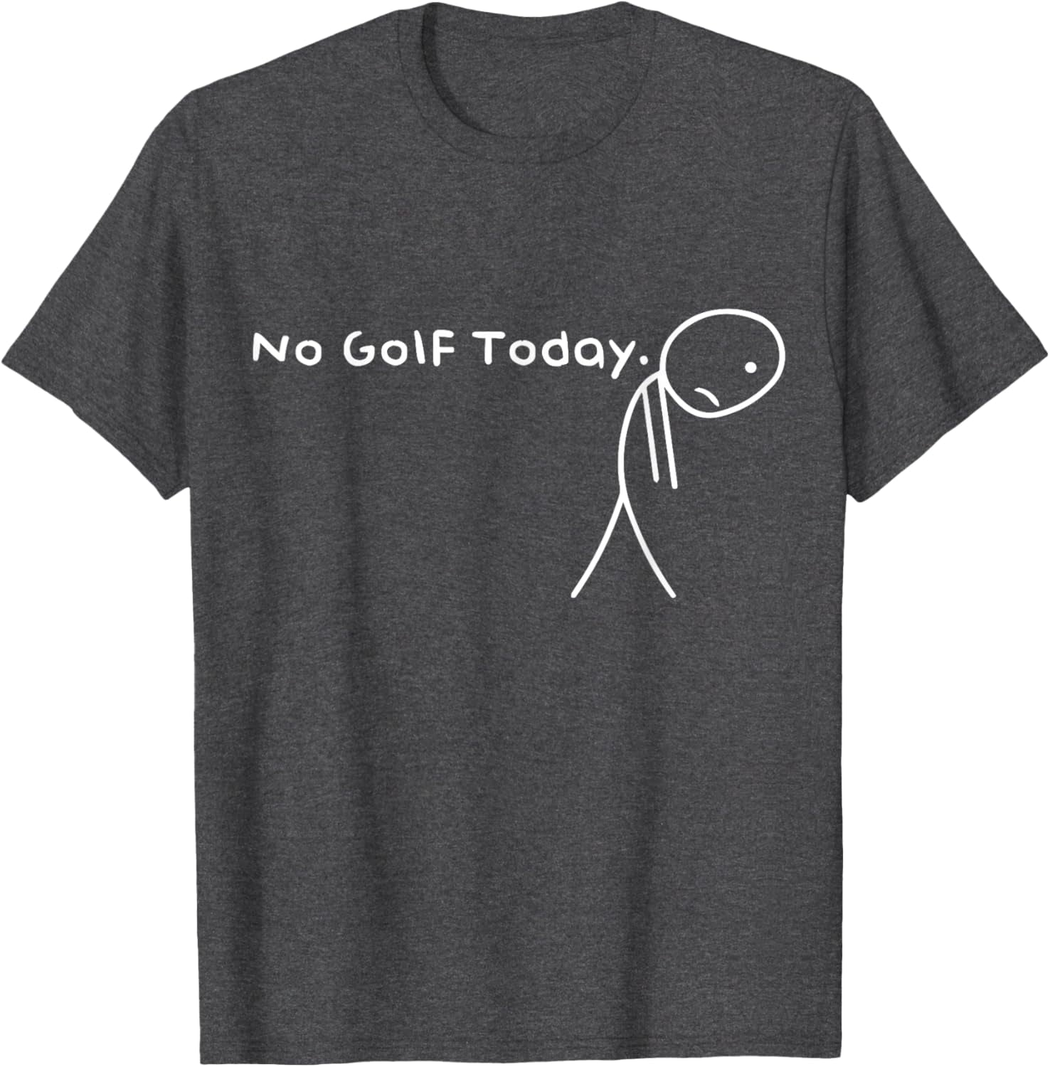 No Golf Today Funny Sad Stickman Golfer golfers men women T-Shirt,Full ...
