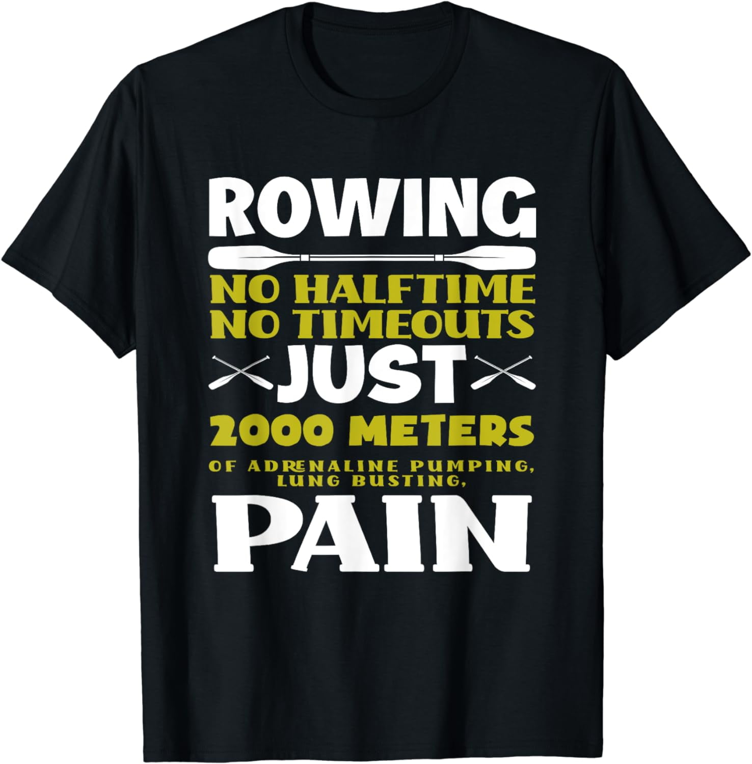 No Halftime No Timeouts Rowing Lover Funny Rowing T-Shirt - Walmart.com