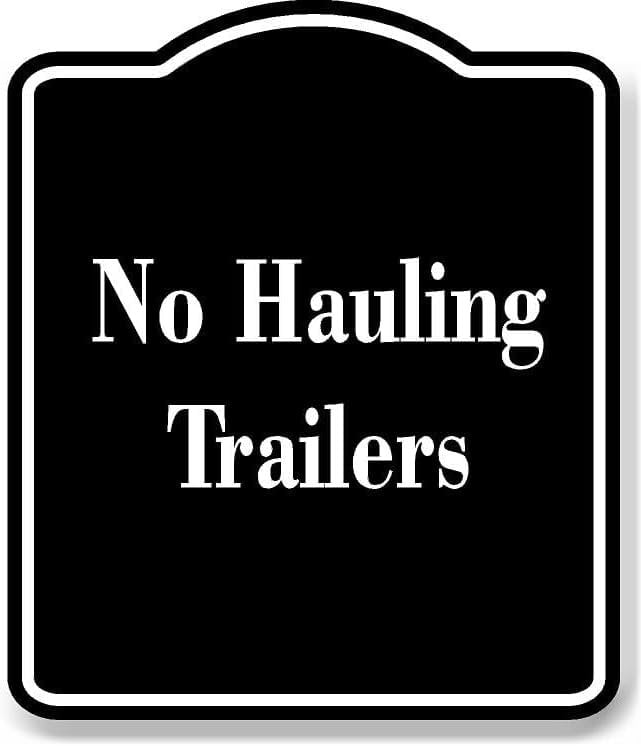 No Hauling Trailers BLACK Aluminum Composite Sign 20''x24'' - Walmart.com