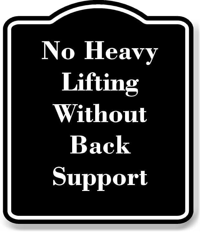 No Heavy Lifting Without Back Support BLACK Aluminum Composite Sign 8.5 ...