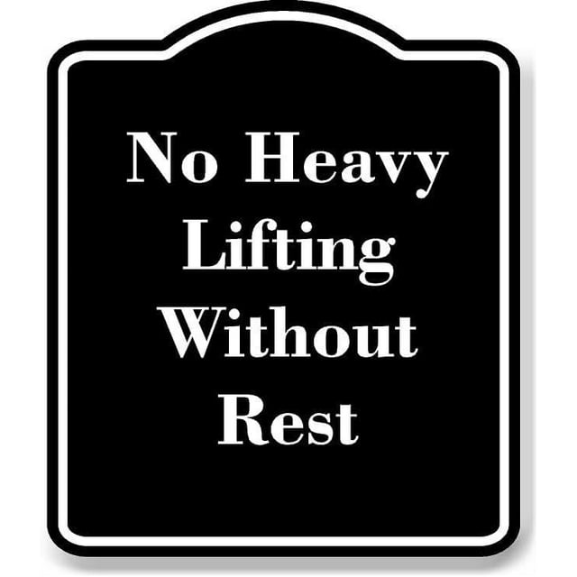 No Heavy Lifting Without Rest BLACK Aluminum Composite Sign 20''x24 ...