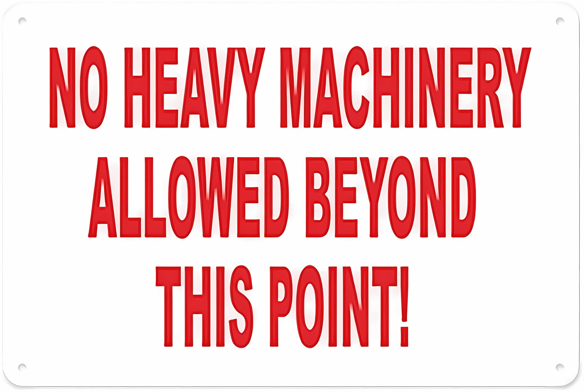 No Heavy Machinery Allowed Beyond This Point! Warning Sign - 8"x12" Tin ...