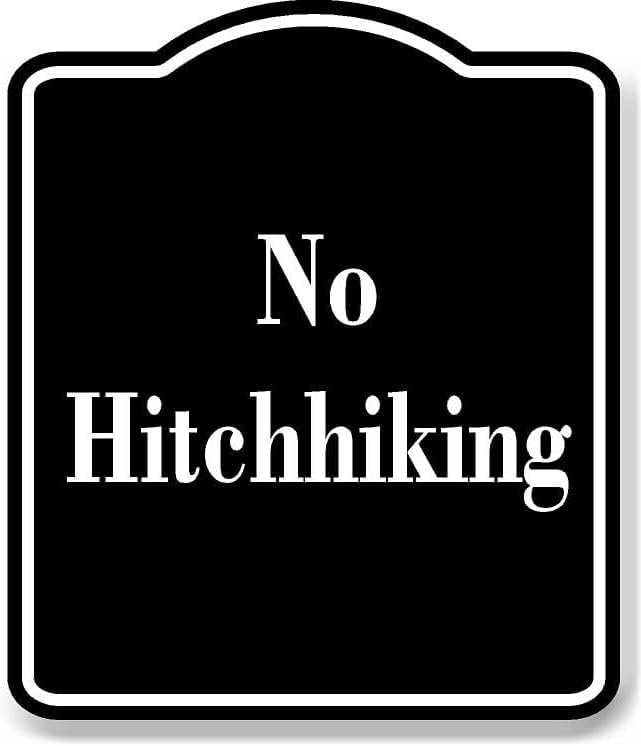 No Hitchhiking BLACK Aluminum Composite Sign 15''x18'' - Walmart.com