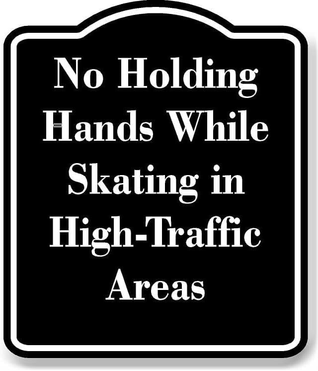 No Holding Hands While Skating High-Traffic Areas BLACK Aluminum Composite Sign 20''x24 ...