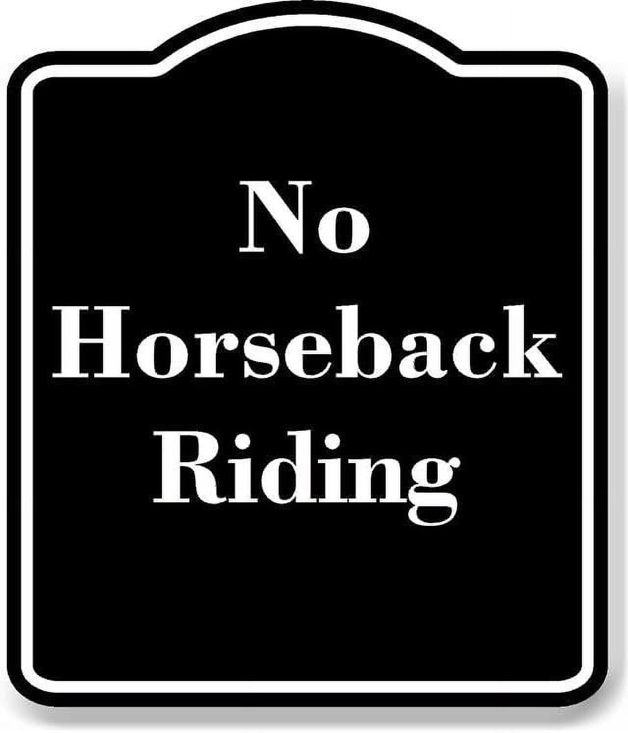 No Horseback Riding BLACK Aluminum Composite Sign 15''x18'' - Walmart.com