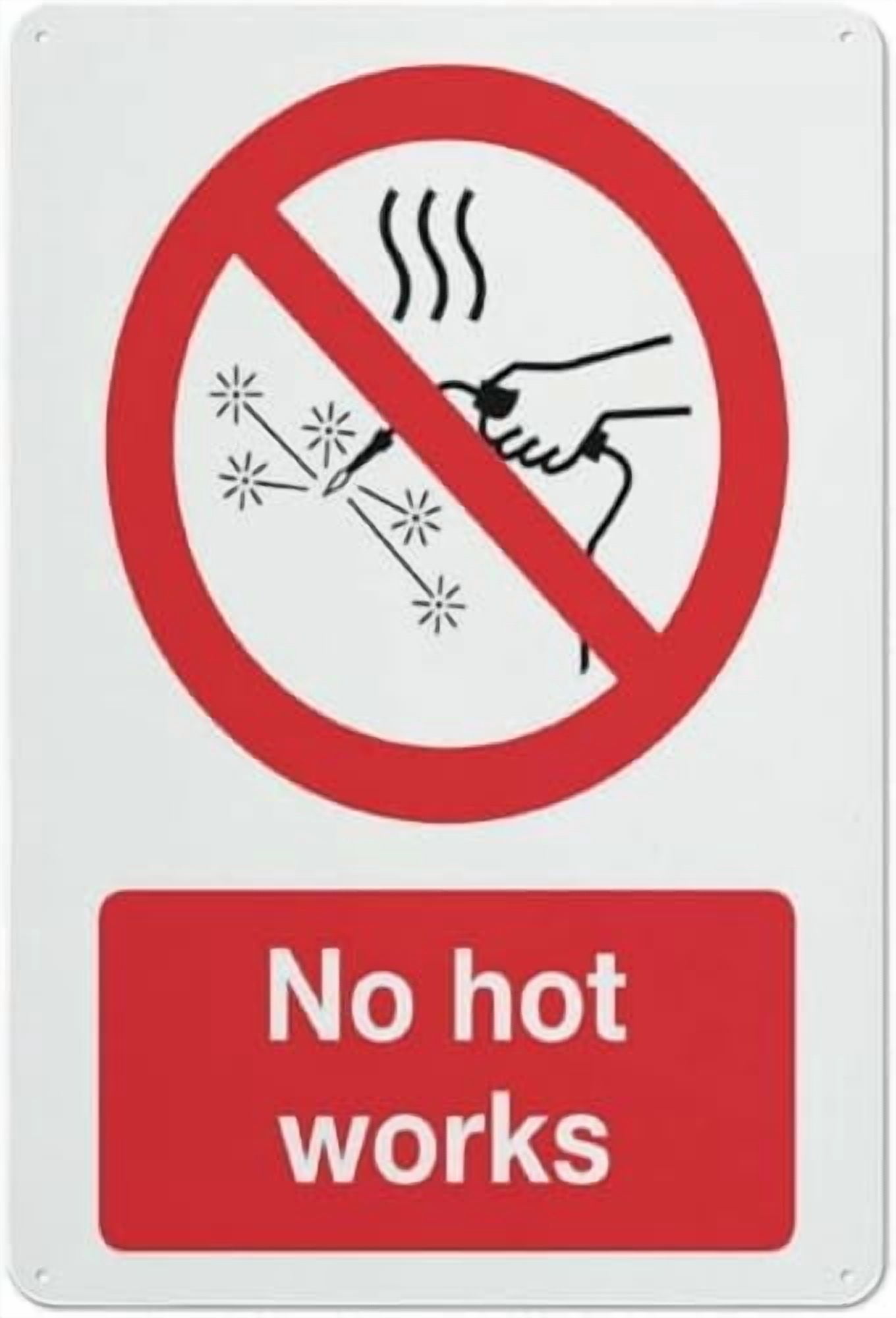 No Hot Works Sign Warning Sticker-Security Sign Outdoor Sign 12 X 8 ...