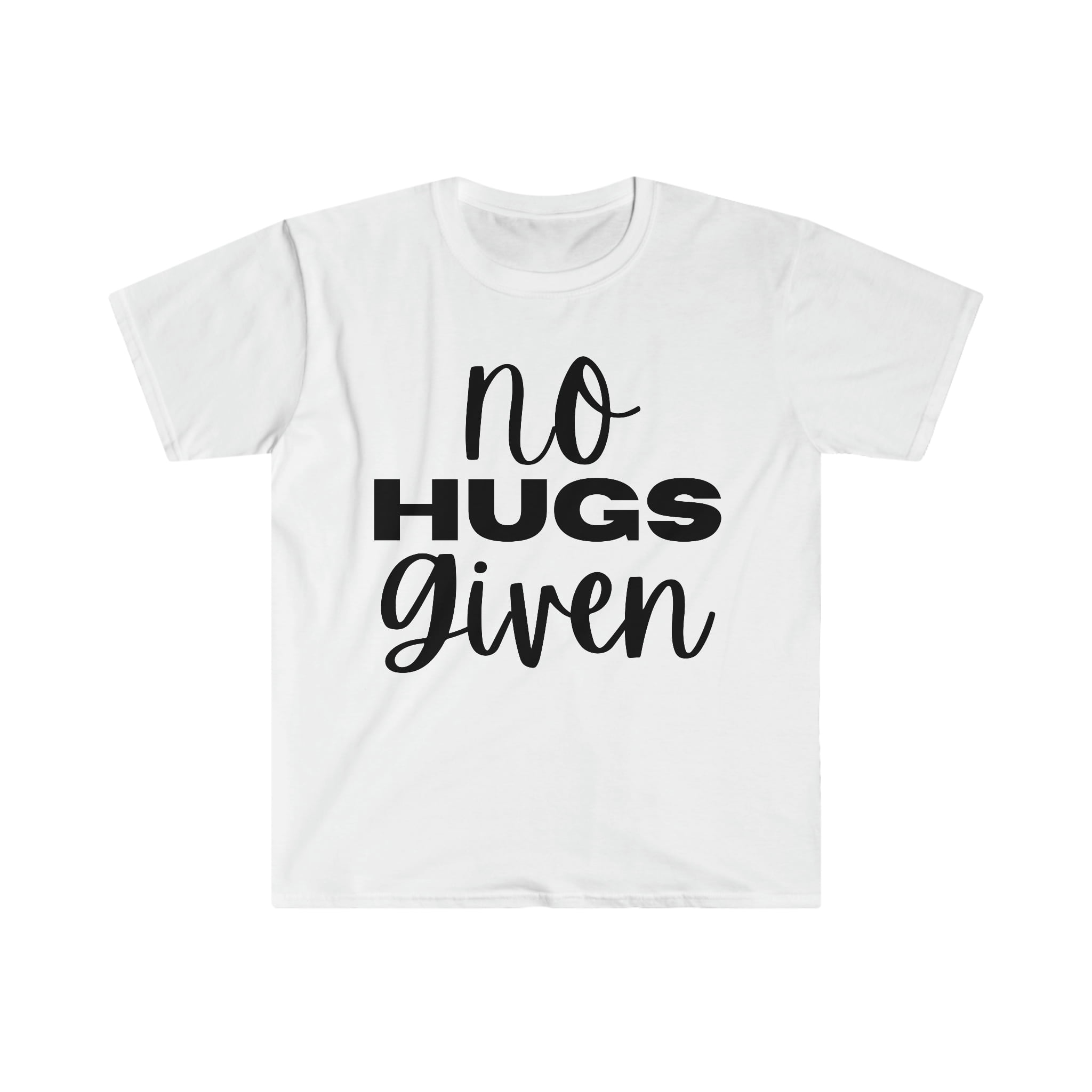 No Hugs Given, No Hugs Shirt Not a Hugger, Funny Anti-Social Shirt Anti ...