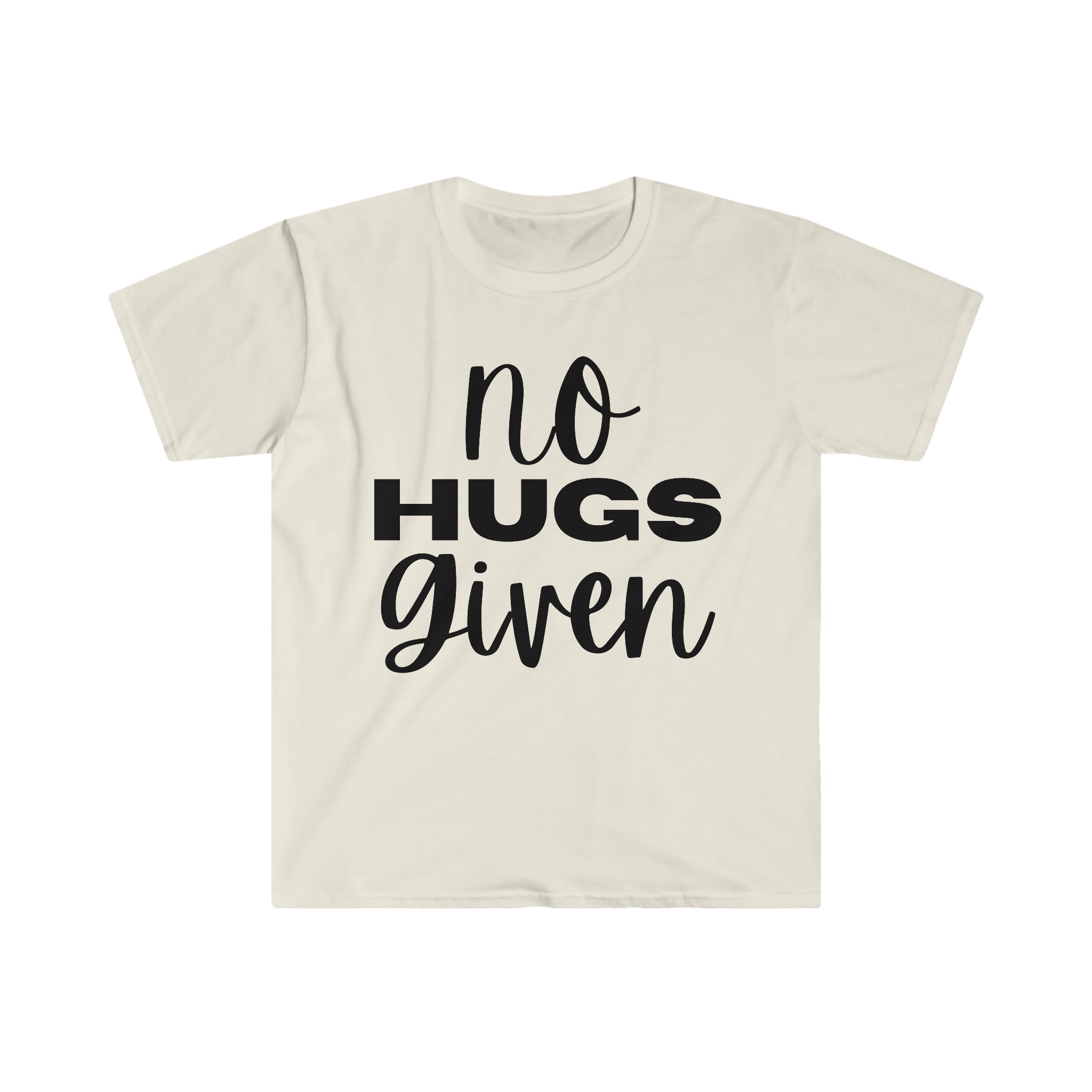 No Hugs Given, No Hugs Shirt Not a Hugger, Funny Anti-Social Shirt Anti ...