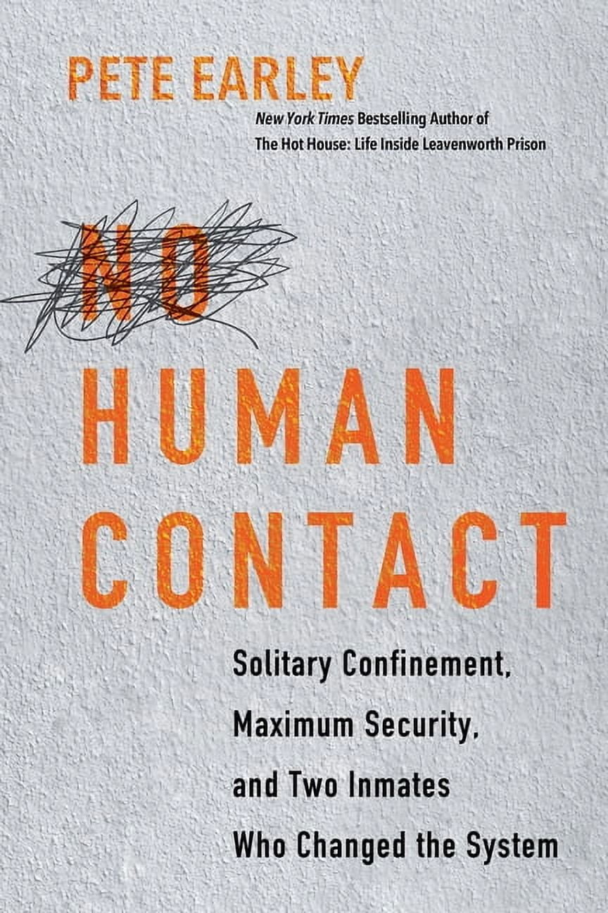 No Human Contact: Solitary Confinement, Maximum Security, and Two ...