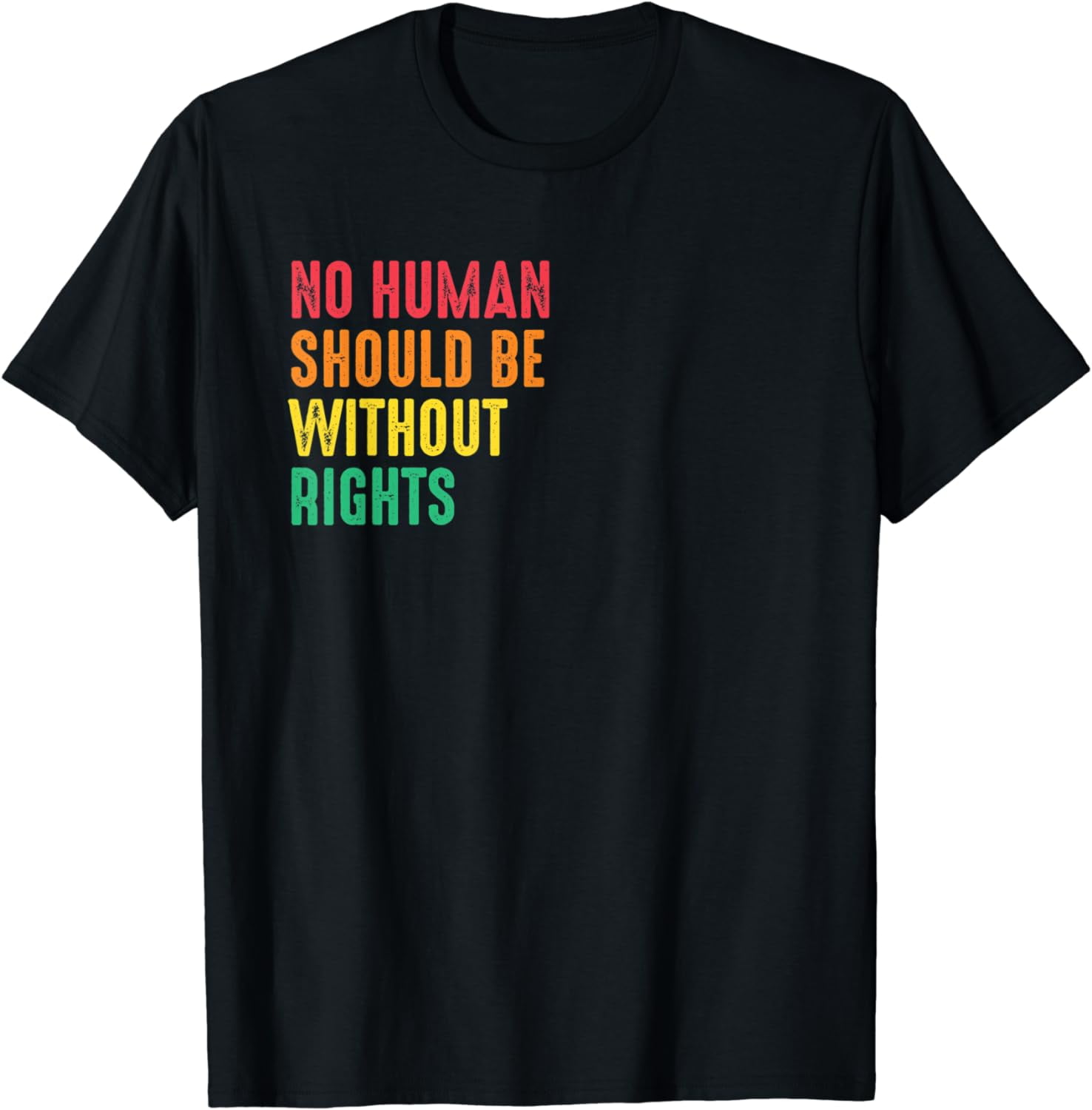 No Human Without Rights Social Justice Human Rights Equality T-Shirt ...