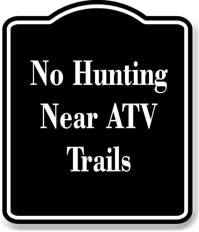 No Hunting Near ATV Trails BLACK Aluminum Composite Sign 8.5''x10 ...