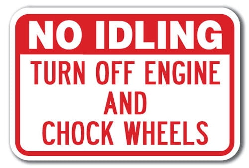 No Idling Turn Off Engine And Chock Wheels Sign 12" x 18" Heavy Gauge ...