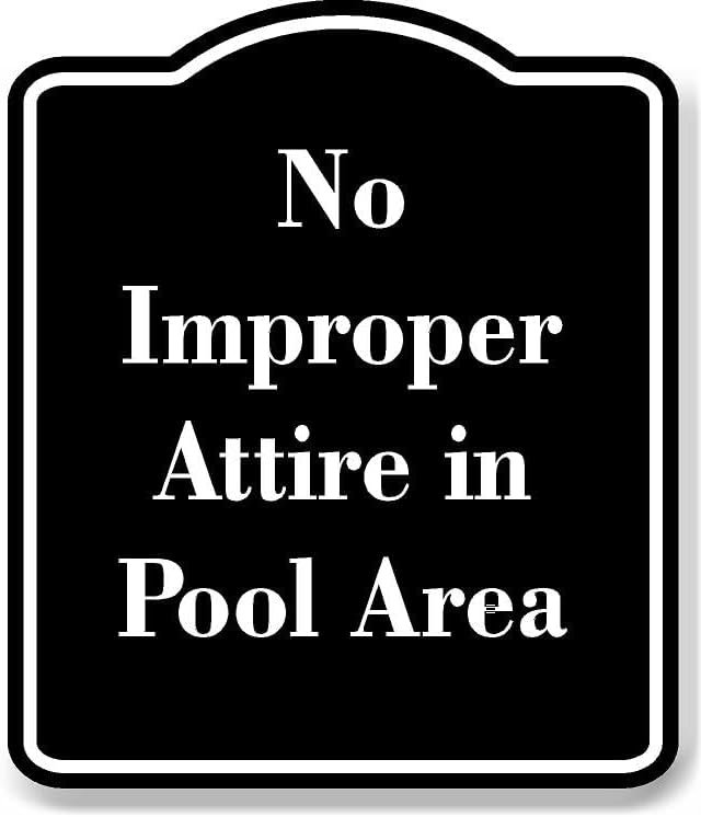 No Improper Attire in Pool Area BLACK Aluminum Composite Sign 15''x18 ...