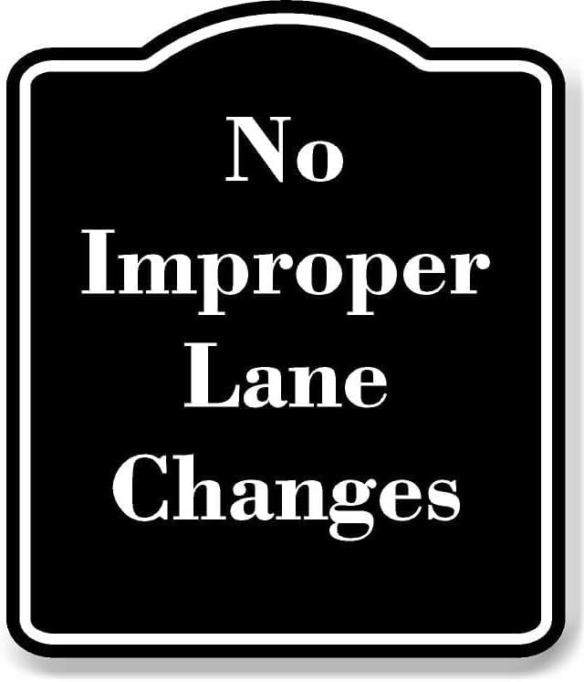 No Improper Lane Changes BLACK Aluminum Composite Sign 15''x18 ...
