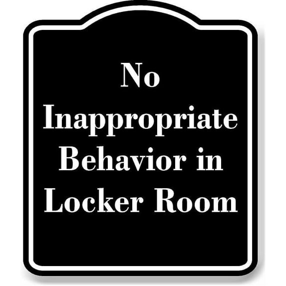 No Inappropriate Behavior in Locker Room BLACK Aluminium Composite Sign ...