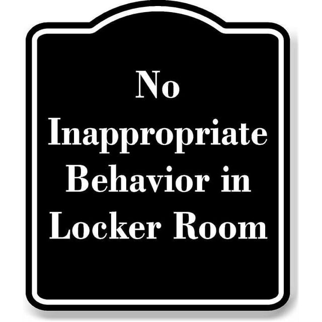No Inappropriate Behavior in Locker Room BLACK Aluminum Composite Sign ...