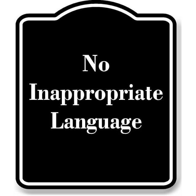 No Inappropriate Language BLACK Aluminum Composite Sign 20''x24 ...