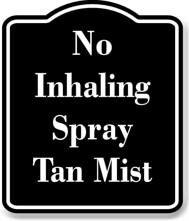 No Inhaling Spray Tan Mist BLACK Aluminum Composite Sign 15''x18 ...