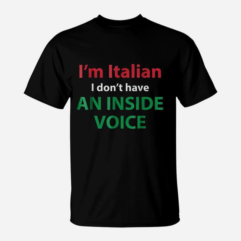 No Inside Voice Loud Family Funny Italian TShirt - Walmart.com