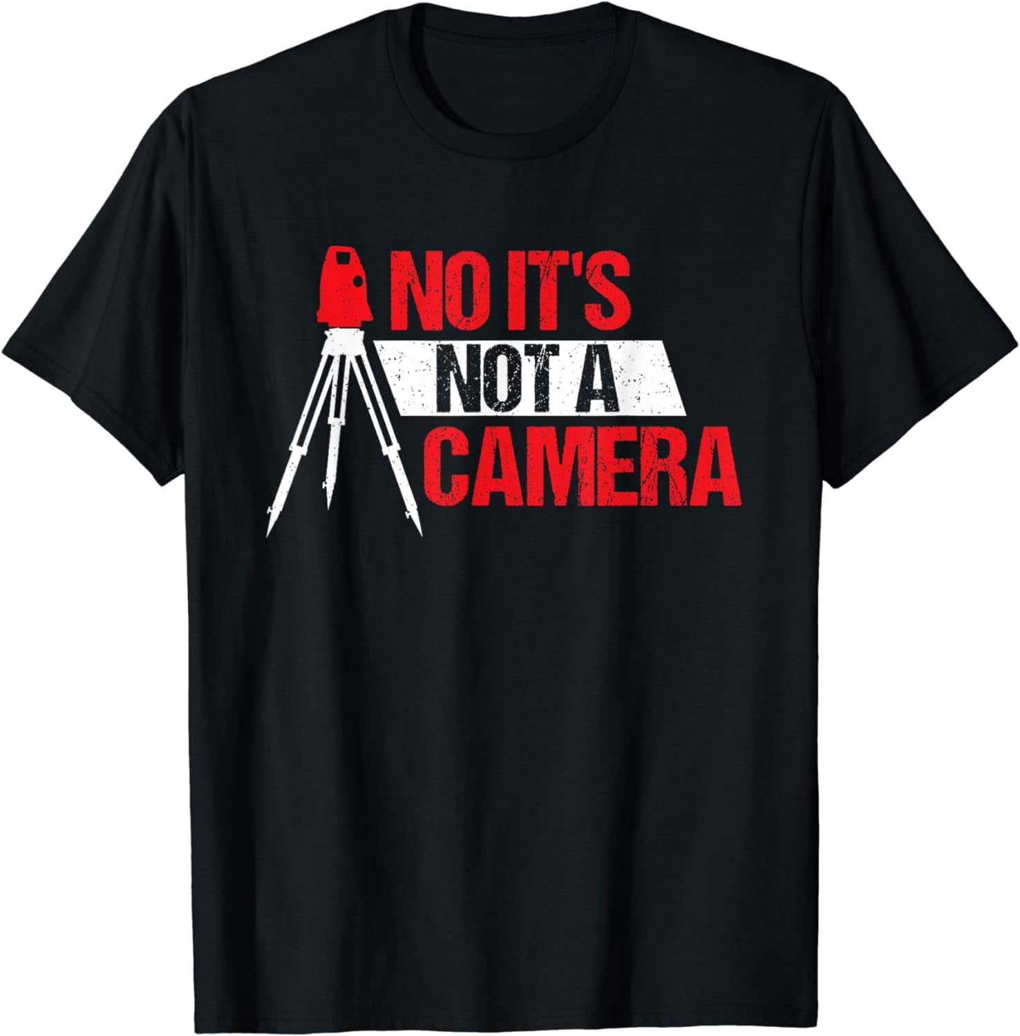 No It's Not A Camera Surveyor Land Examiner T-Shirt - Walmart.com