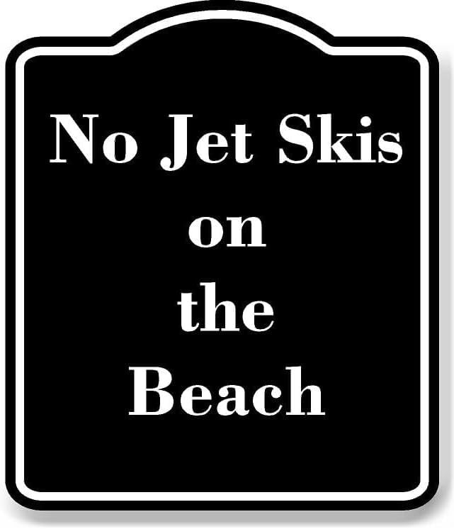 No Jet Skis on the Beach BLACK Aluminum Composite Sign 20''x24 ...