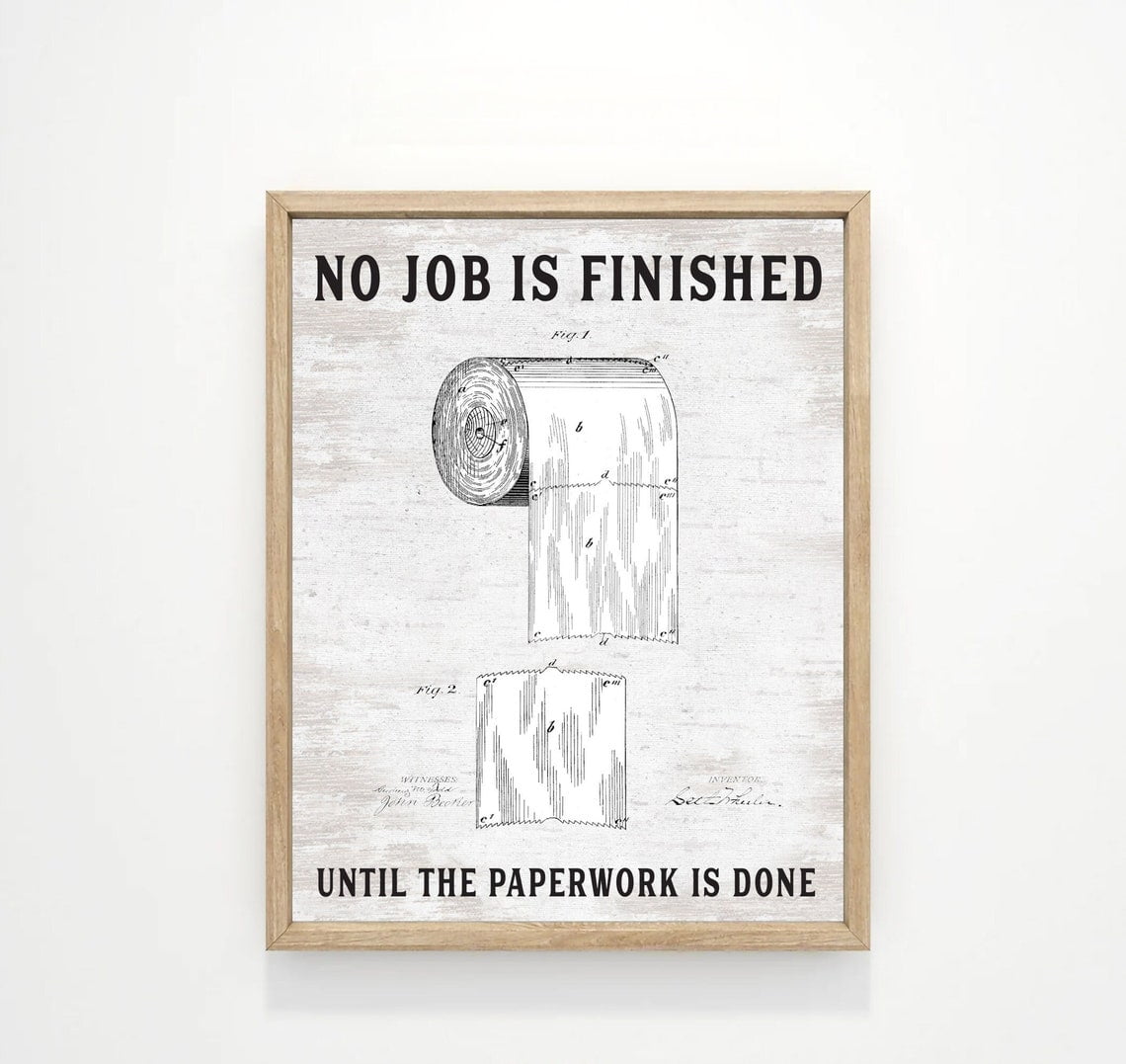 No Job Is Finished Until The Paperwork Is Done Bathroom Wall Decor, Tet ...