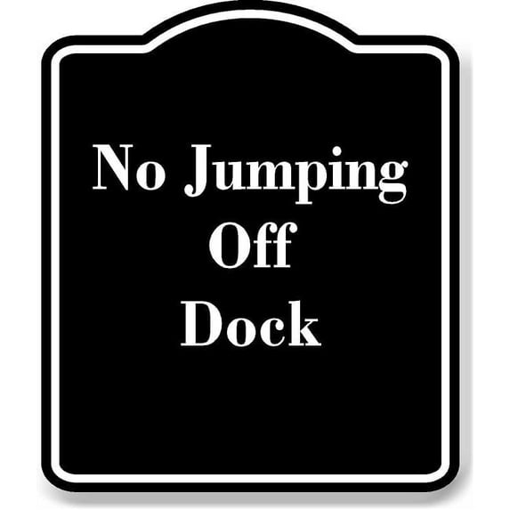 No Jumping Off Dock BLACK Aluminum Composite Sign 8.5''x10'' - Walmart.com