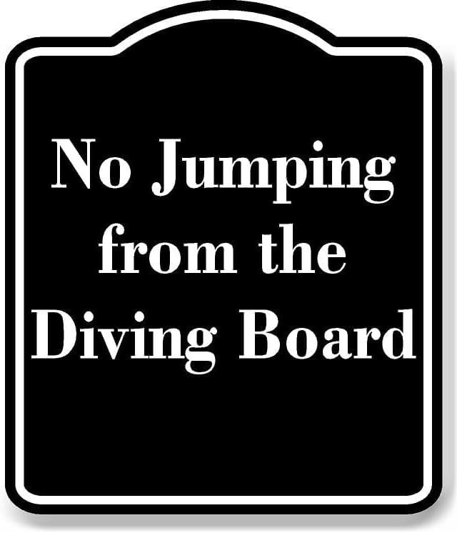 No Jumping from the Diving Board BLACK Aluminum Composite Sign 20''x24 ...