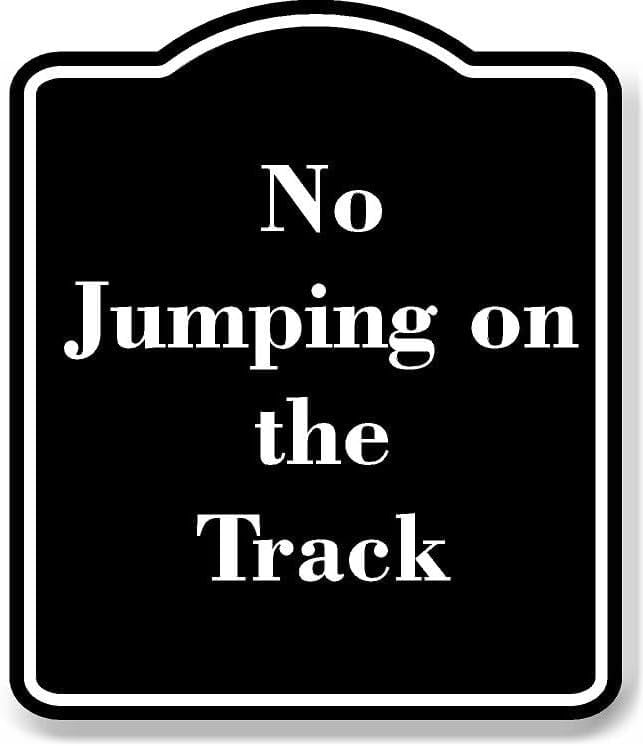 No Jumping on the Track BLACK Aluminum Composite Sign 20''x24 ...