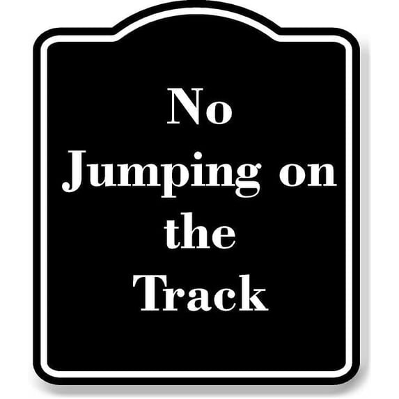 No Jumping on the Track BLACK Aluminum Composite Sign 8.5''x10 ...
